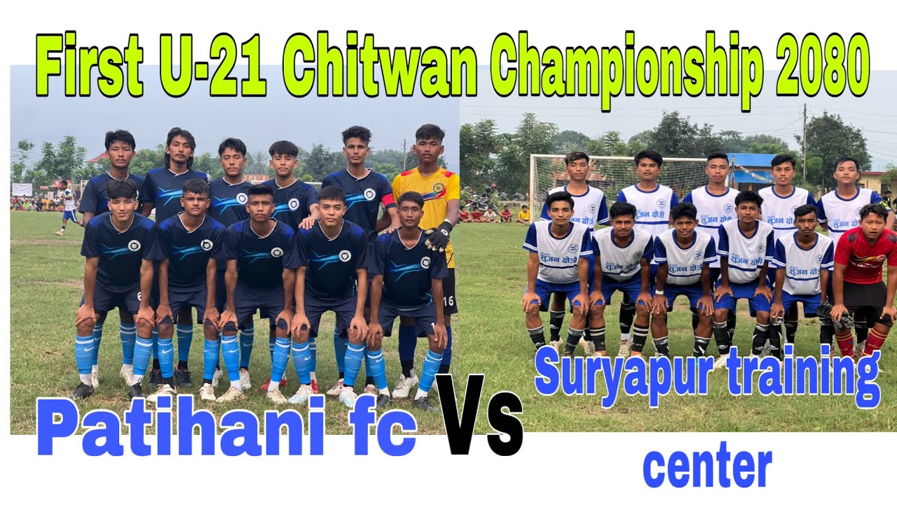 |Suryapur training center vs Patihani fc| First U-21 Chitwan ...