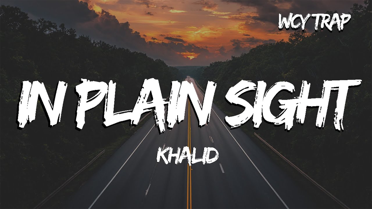 Khalid- In plain sight (Lyrics) - YouTube
