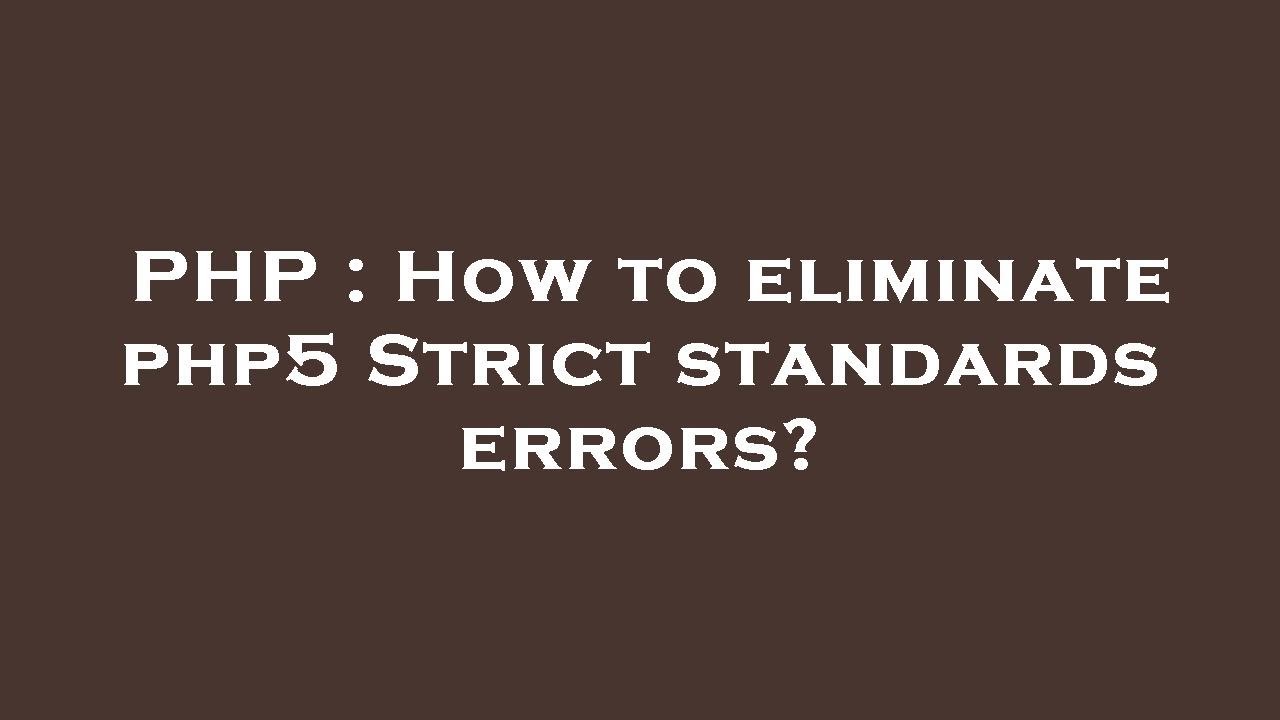 Php How To Eliminate Php5 Strict Standards Errors Youtube 9520