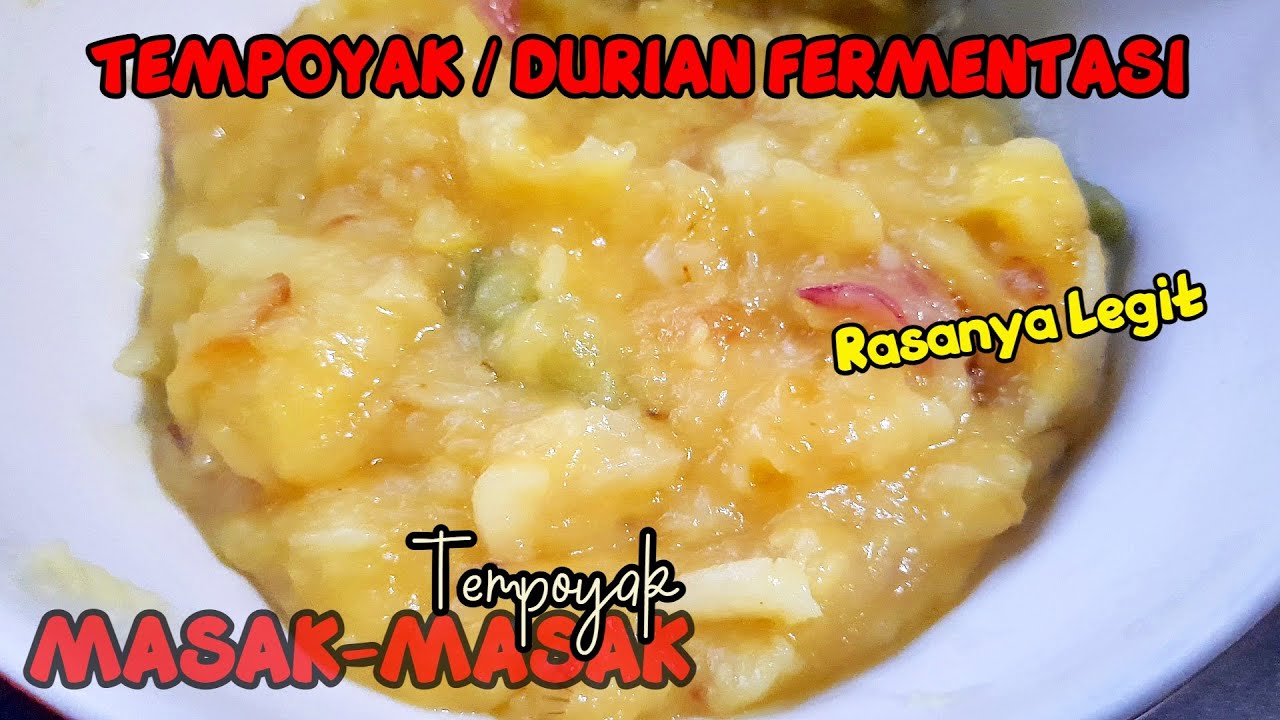 Cara Membuat Tempoyak-Makanan Unik Terbuat Dari Durian Fermentasi ...