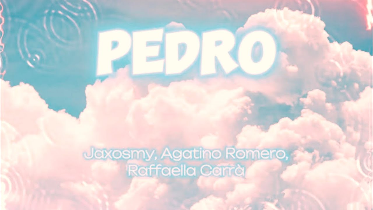 Jaxomy, Agatino RomeroRaffaella Carrà- PEDRO (Lyrics) - YouTube