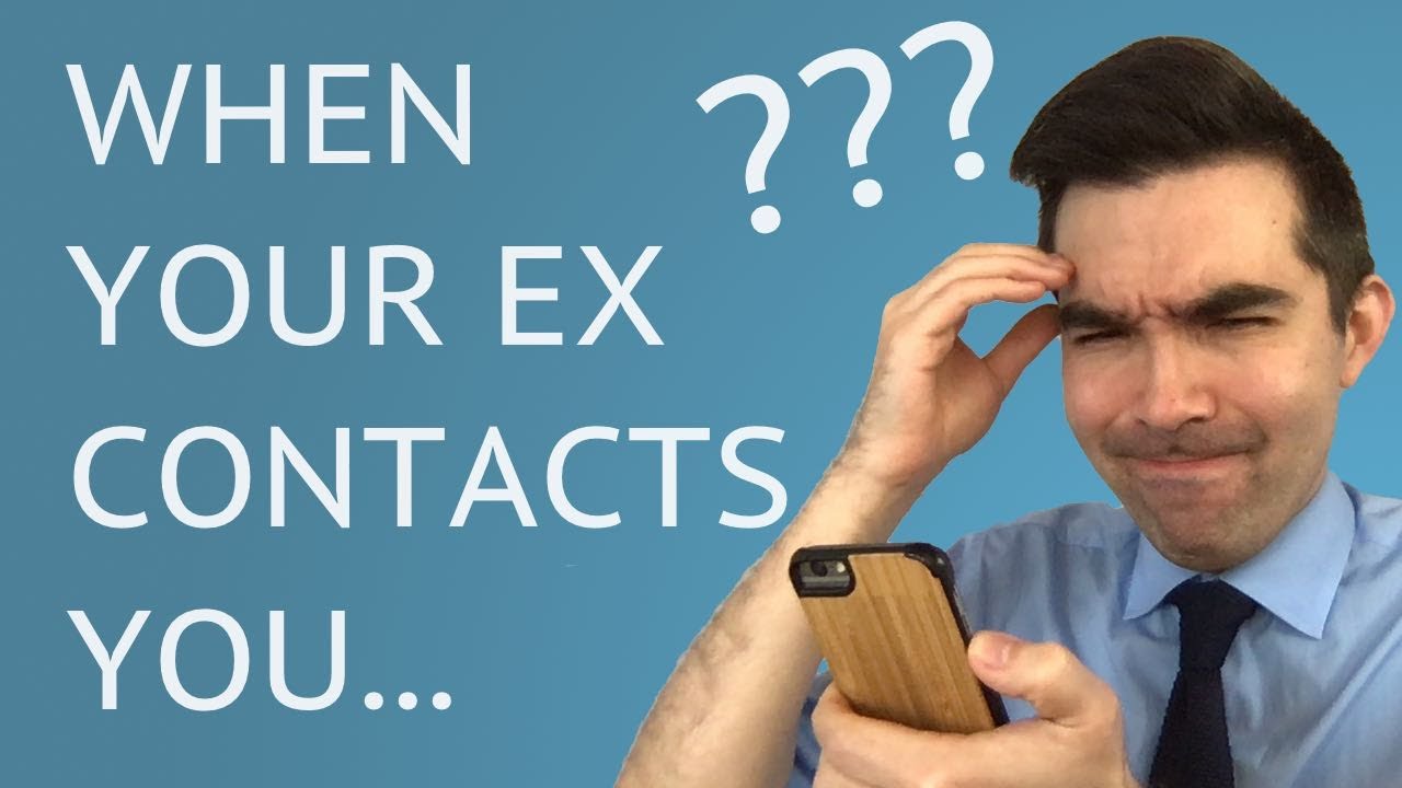 What To Do When Your Ex Contacts You - YouTube