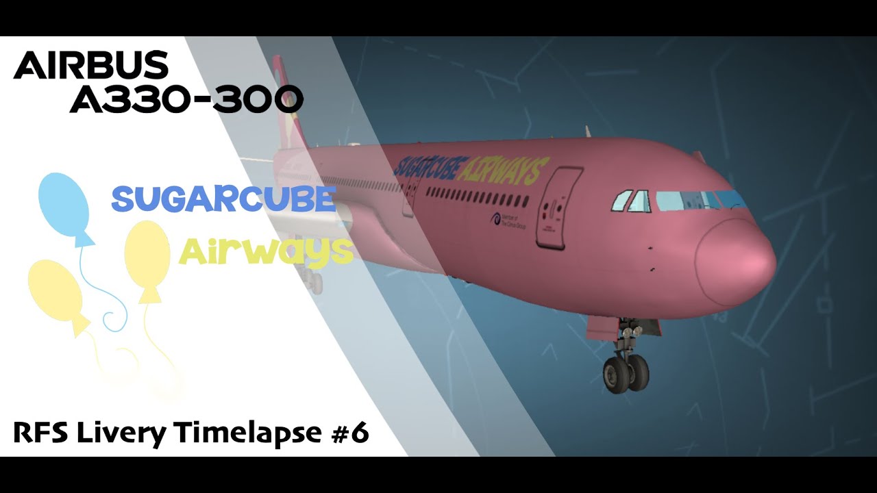 RFS Livery Timelapse - A330 Sugarcube Airways - YouTube