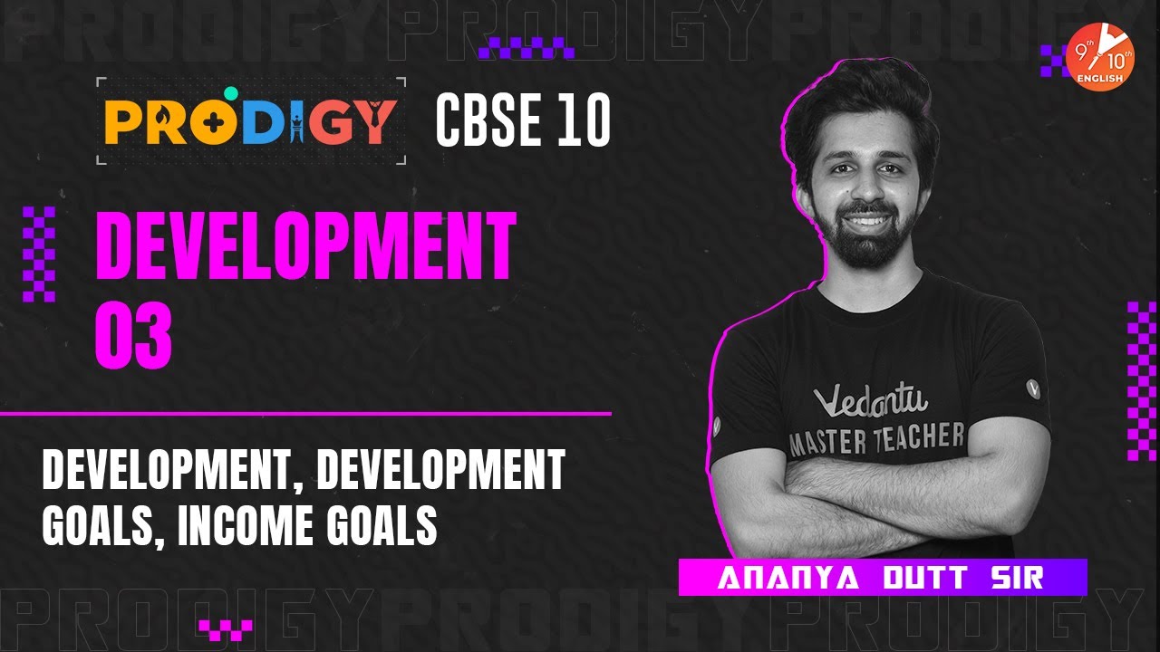 Development L-3[Development, Development Goals, Income Goals] | CBSE ...