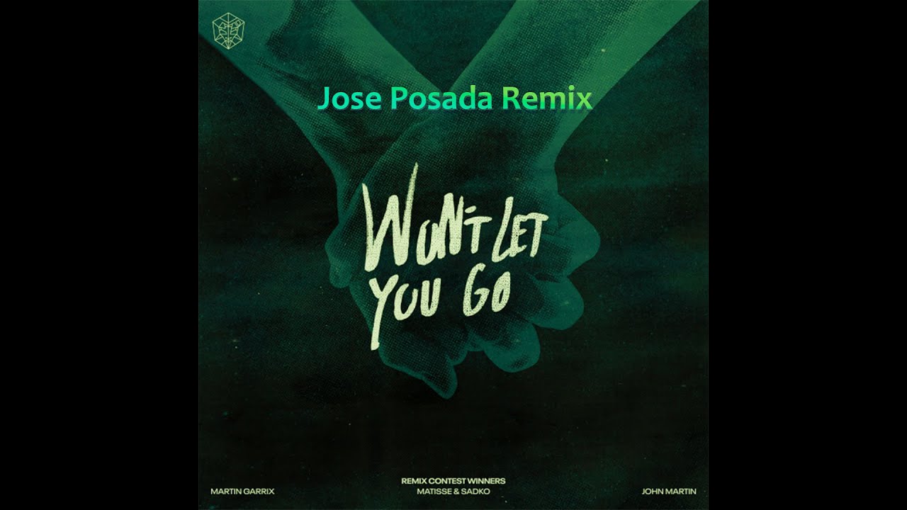 Martin Garrix Matisse And Sadko John Martin Wont Let You Go Jose