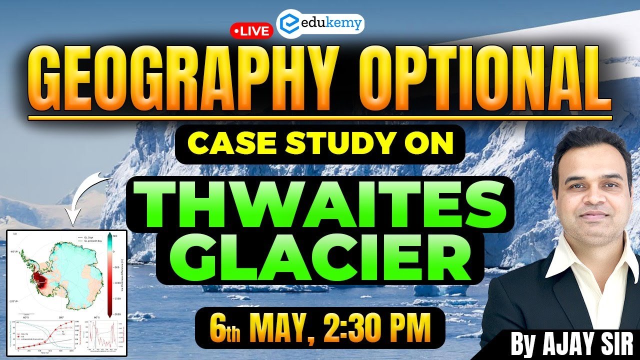 Geography Optional | Case Study on Thwaites Glacier | UPSC 2025 | Ajay ...