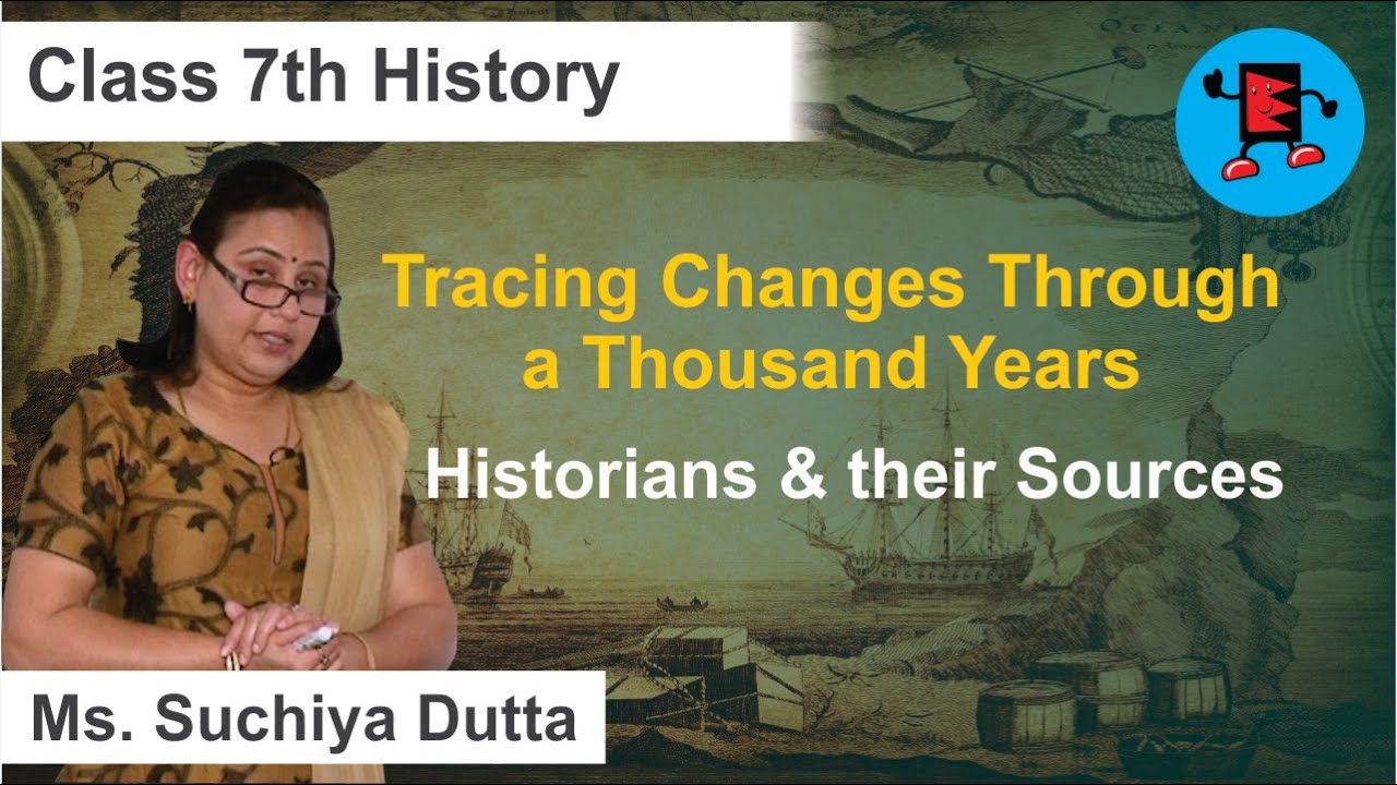 CBSE Class 7 History Tracing changes Through Thousand Years Historians ...