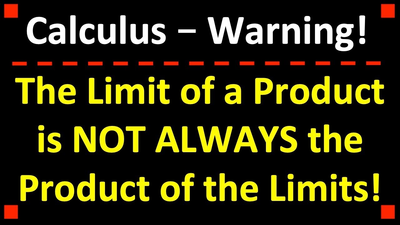 Common Mistake: Limit of a Product NOT ALWAYS EQUAL TO the Product of ...