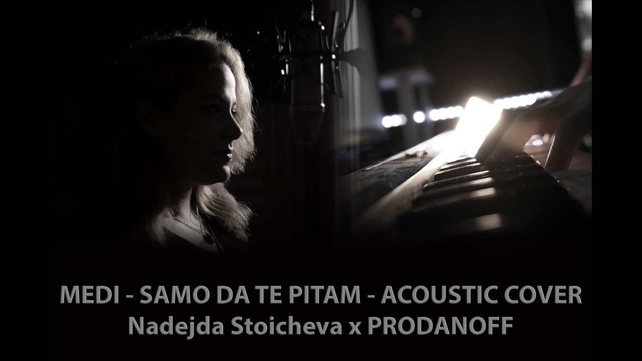 Medi - Samo Da Te Pitam (Acoustic Cover) Nadejda Stoicheva x PRODANOFF ...