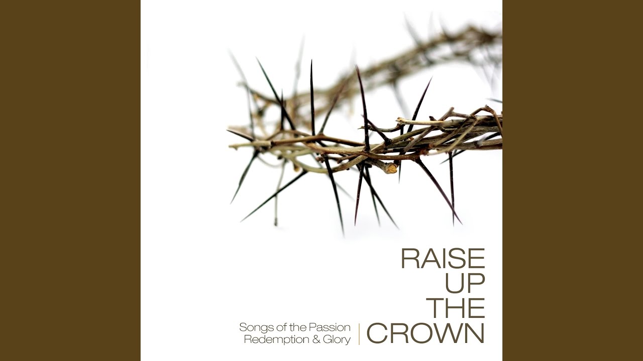 Raise Up The Crown (Live) - YouTube