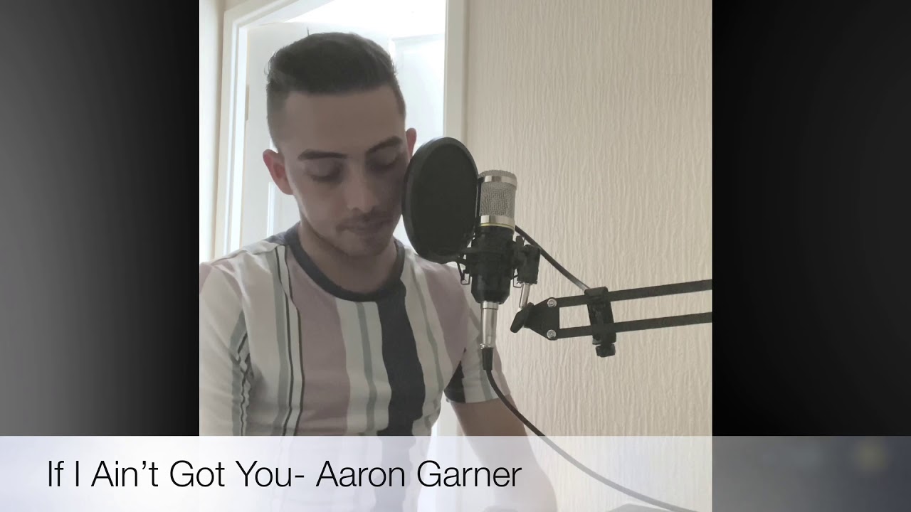 If I Ain’t Got You- Aaron Garner (Cover) - YouTube