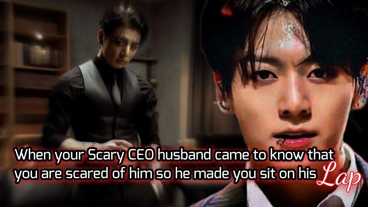 When your Scary CEO husband came to know that you are scared of him so ...