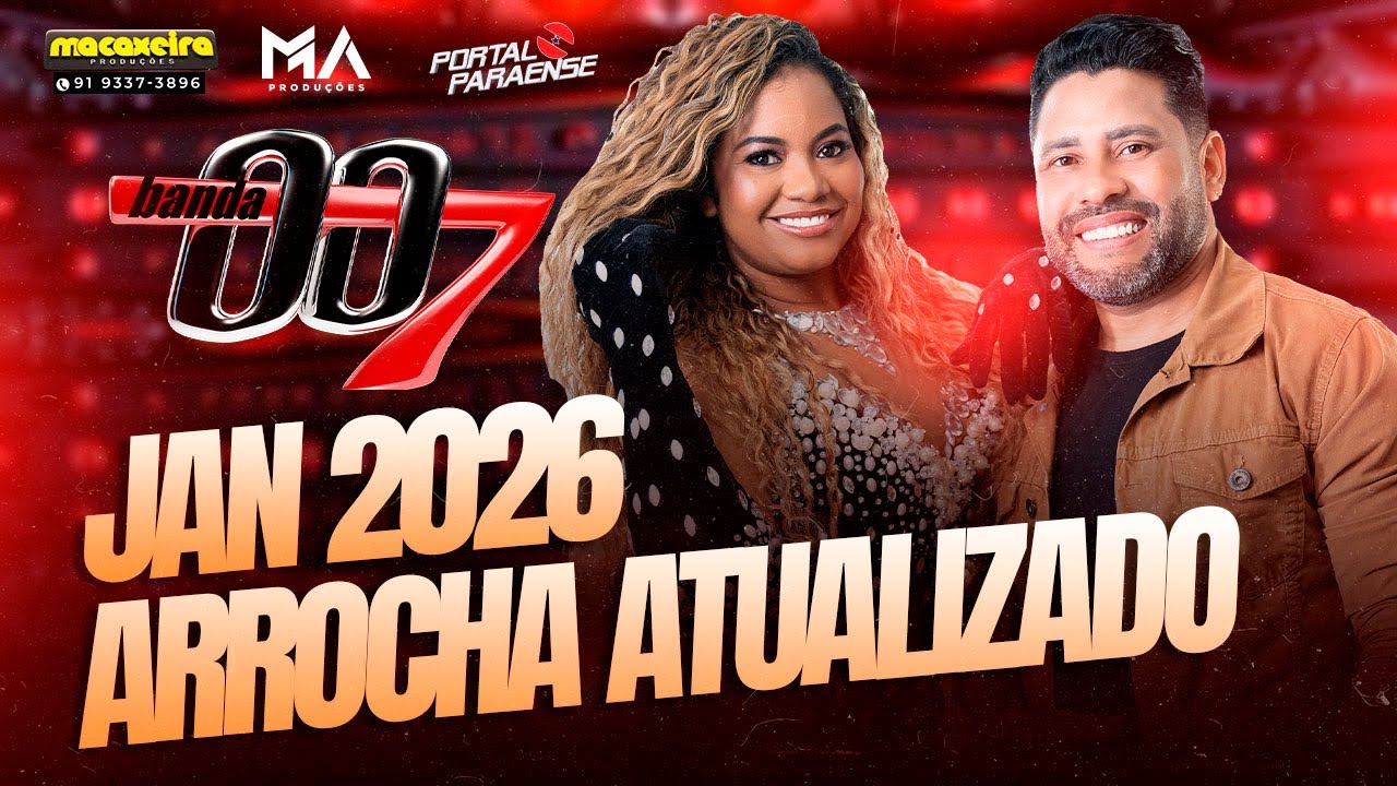 ARROCHA ATUALIZADO 2026 BANDA 007 ( JANEIRO ) #arrocha #seresta # ...