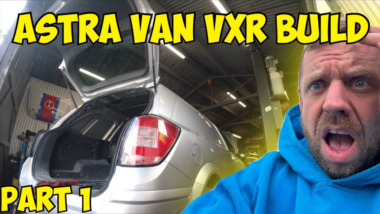 Astra Van VXR Build Part 1 - YouTube