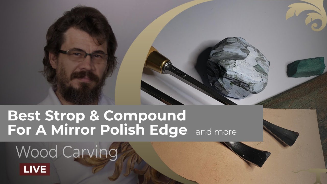 Best STROP & COMPOUND - For A Mirror Polish Edge | Wood Carving with ...