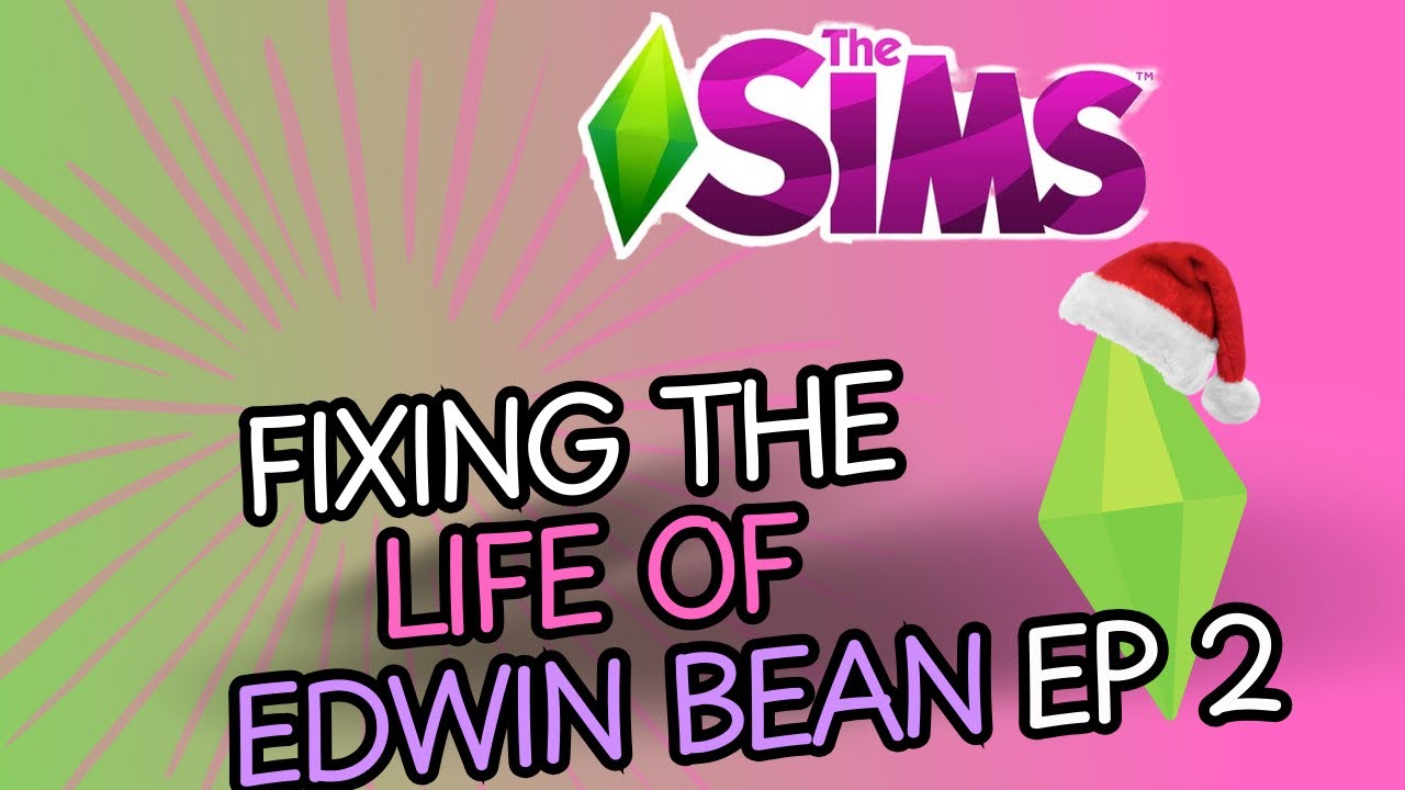 The Sims 3|| Fixing Edwin Bean's life|| IT'S CHRISTMASSSSS!!! - YouTube