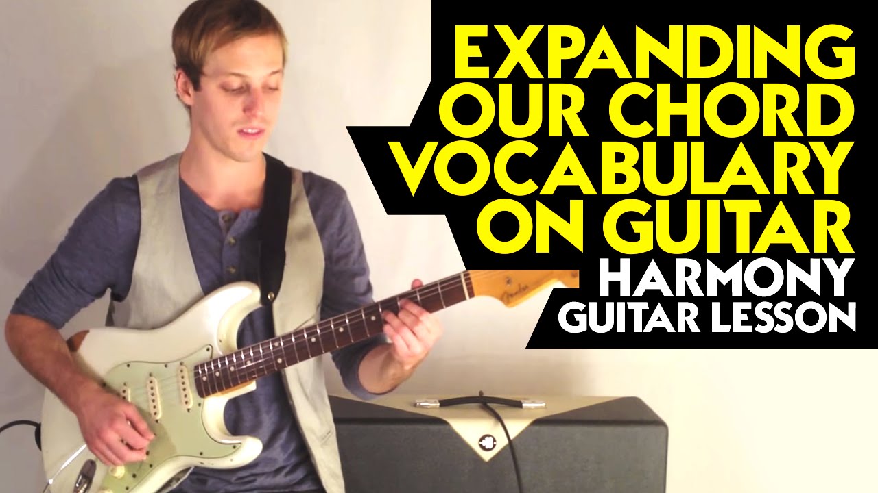 Expanding Our Chord Vocabulary On Guitar - Harmony Guitar Lesson - YouTube