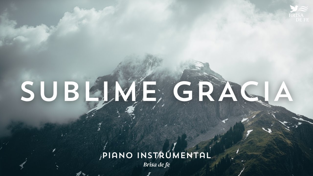 SUBLIME GRACIA - Música instrumental cristiana | Tiempo de oración y ...
