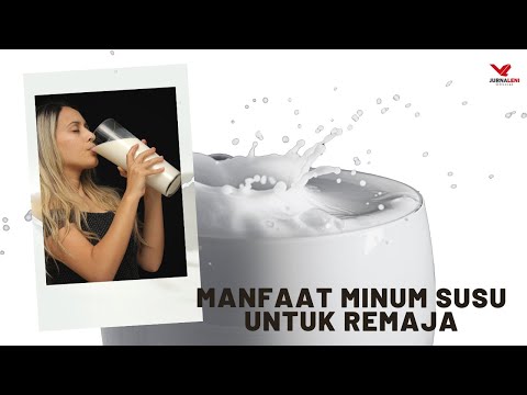 MANFAAT MINUM SUSU UNTUK REMAJA #JurnaleniSehat