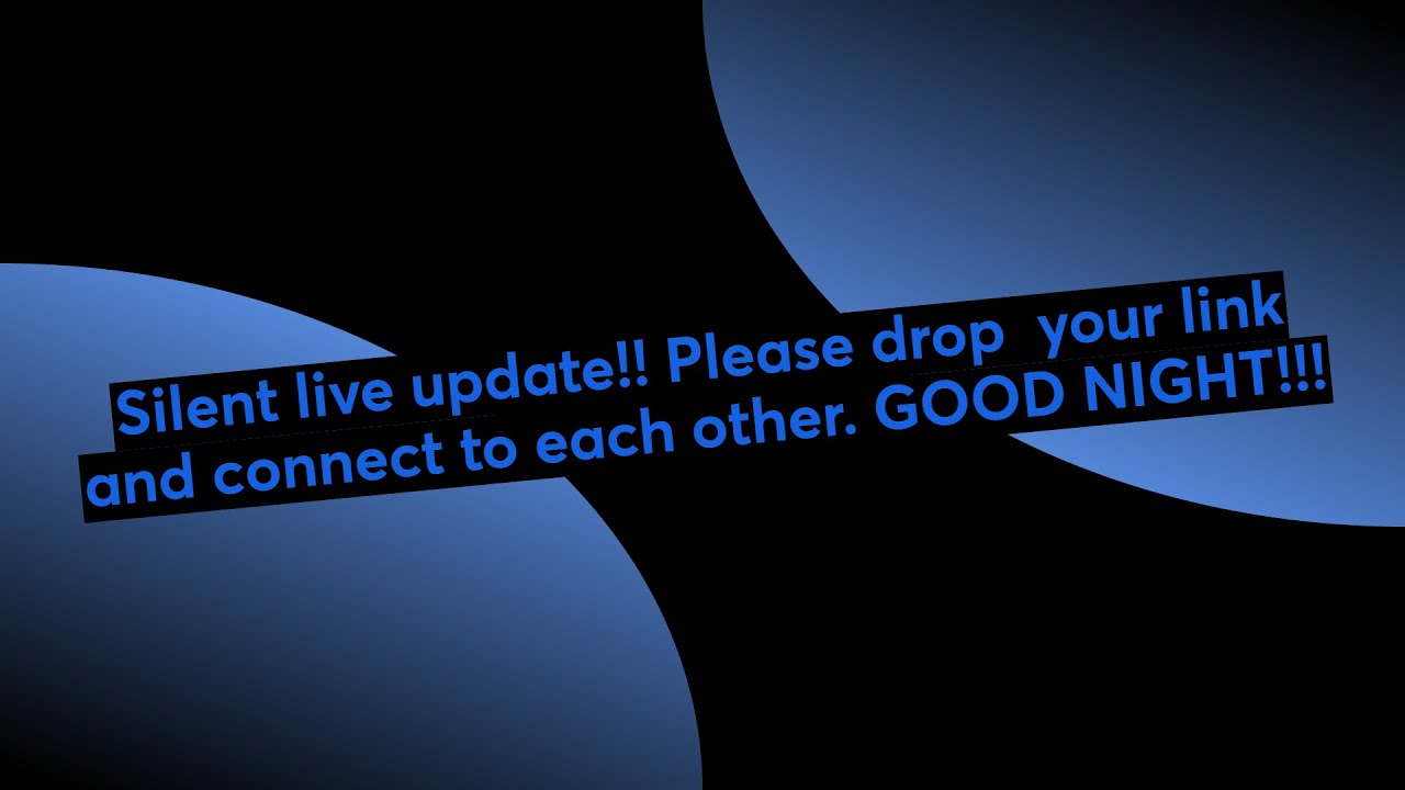 Silent live update!! Please drop your link and connect to each other ...