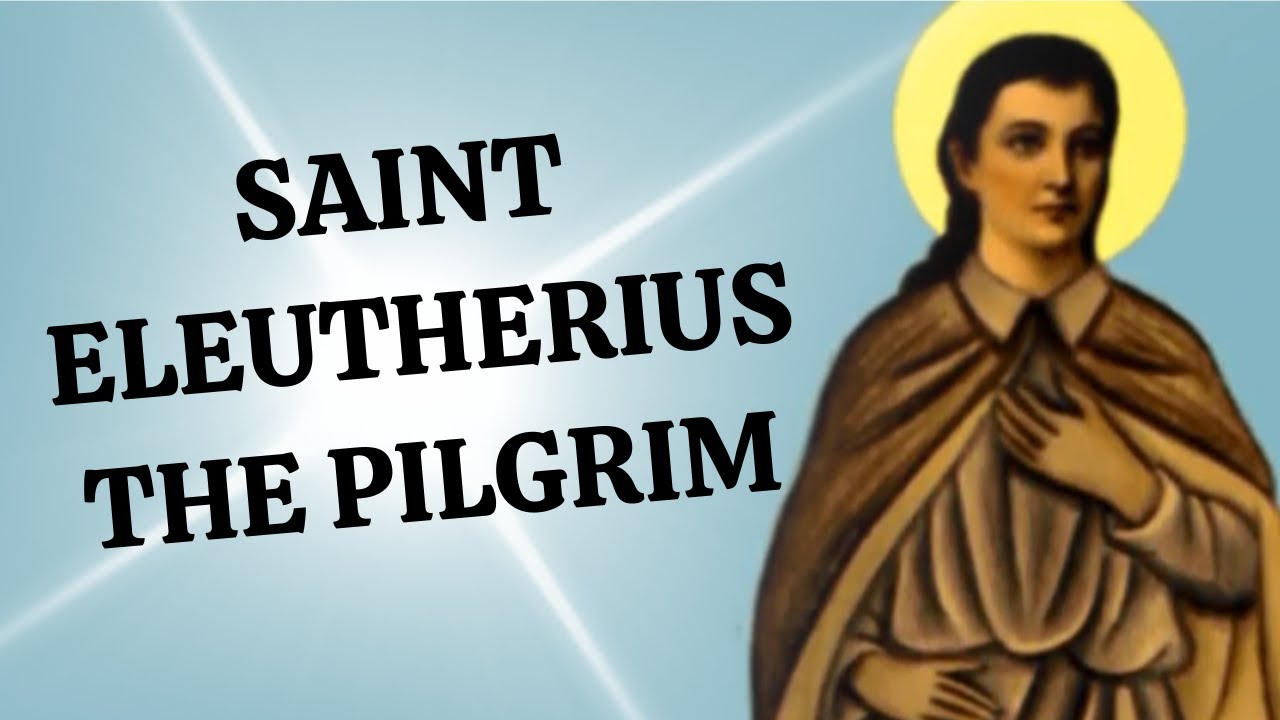 Saint Eleutherius the Pilgrim May 29 - YouTube