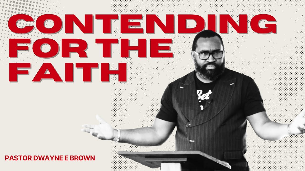 CONTENDING FOR THE FAITH Part 2// PASTOR DWAYNE BROWN D.MIN - YouTube
