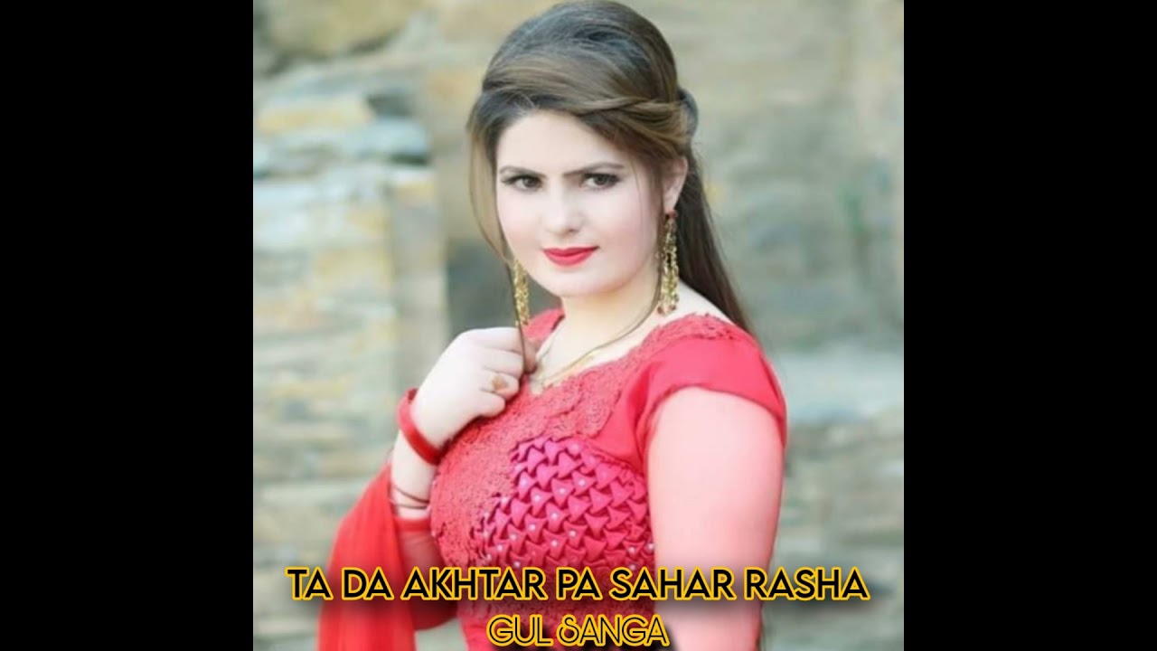 Ta Da Akhtar Pa Sahar Rasha - Gul sanga: Song Lyrics, Music Videos ...