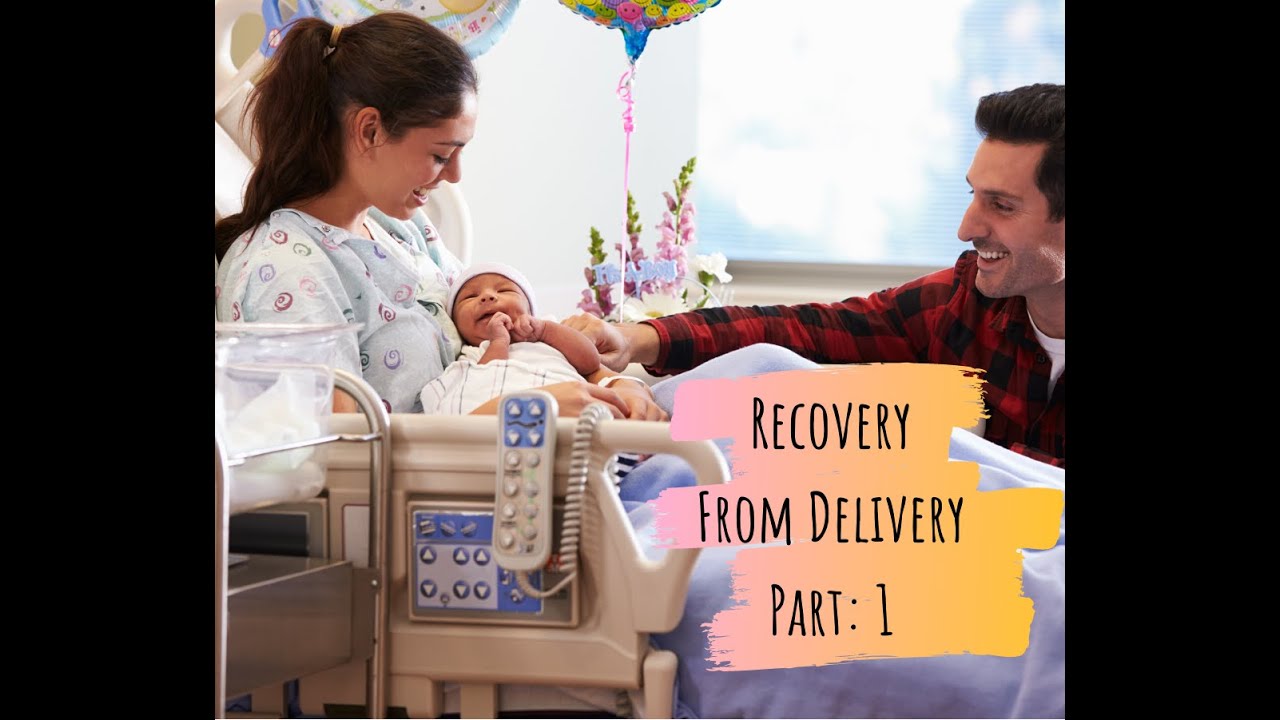 Recovery from Delivery Part: 1 - YouTube