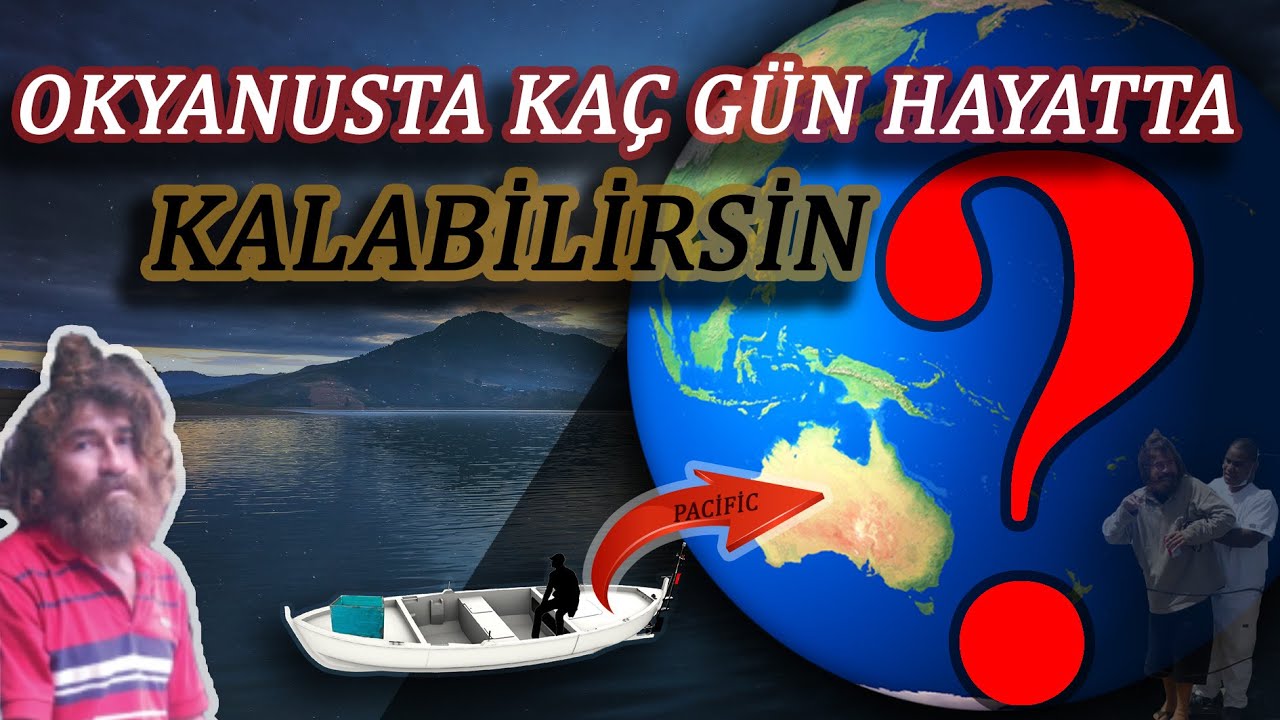 OKYANUSTA KAÇ GÜN HAYATTA KALABİLİRSİN ??? ..HOW MANY DAYS CAN YOU ...