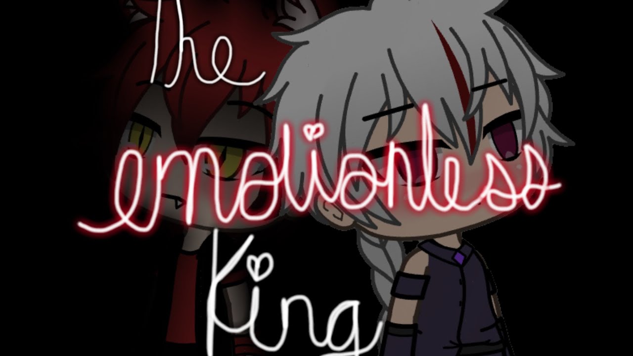 “The Emotionless King” //Gay GLMM\\ [[Original?]] - YouTube