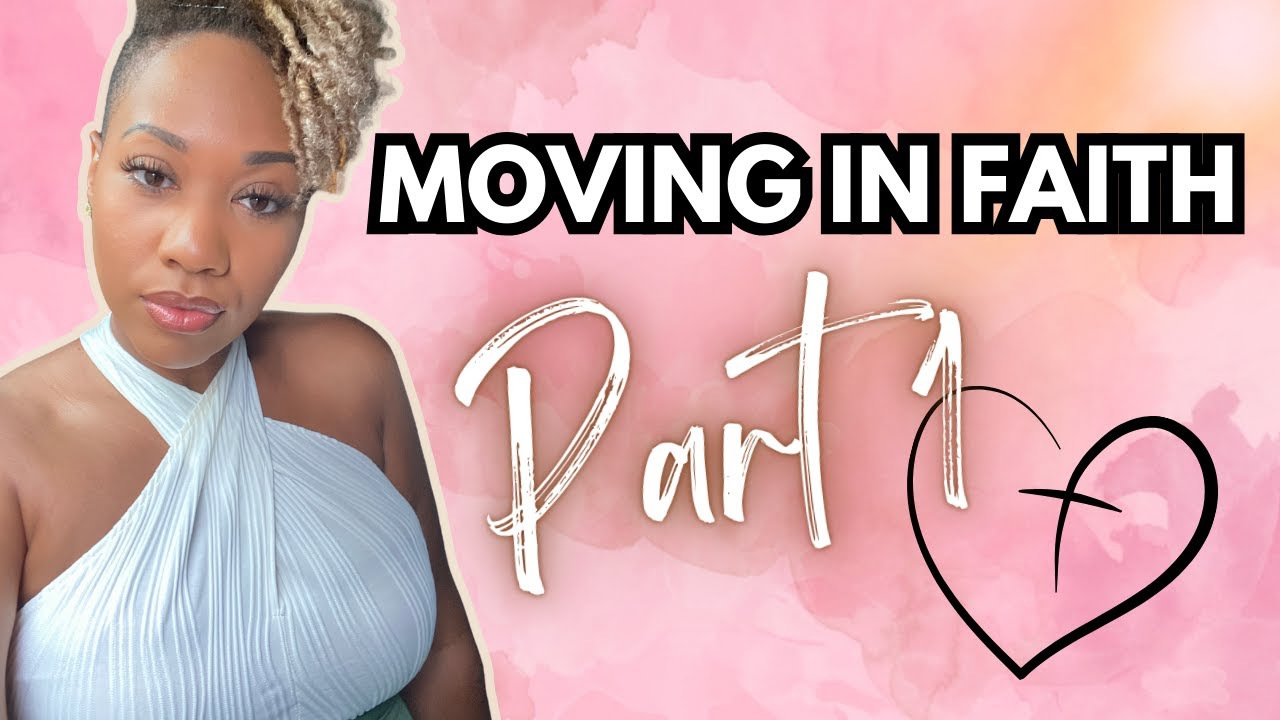 🚚 📦 Moving in Faith Part 1: This is the most vulnerable you will ...