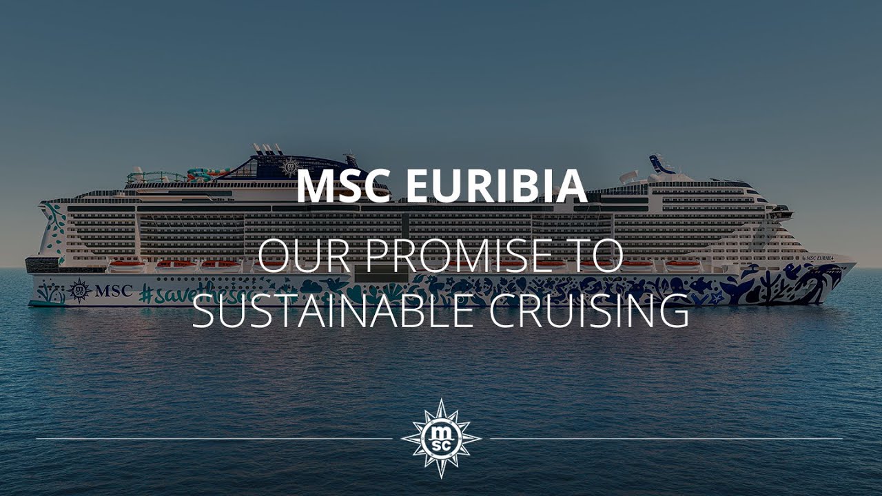MSC EURIBIA - OUR PROMISE TO SUSTAINABILE CRUISING - YouTube