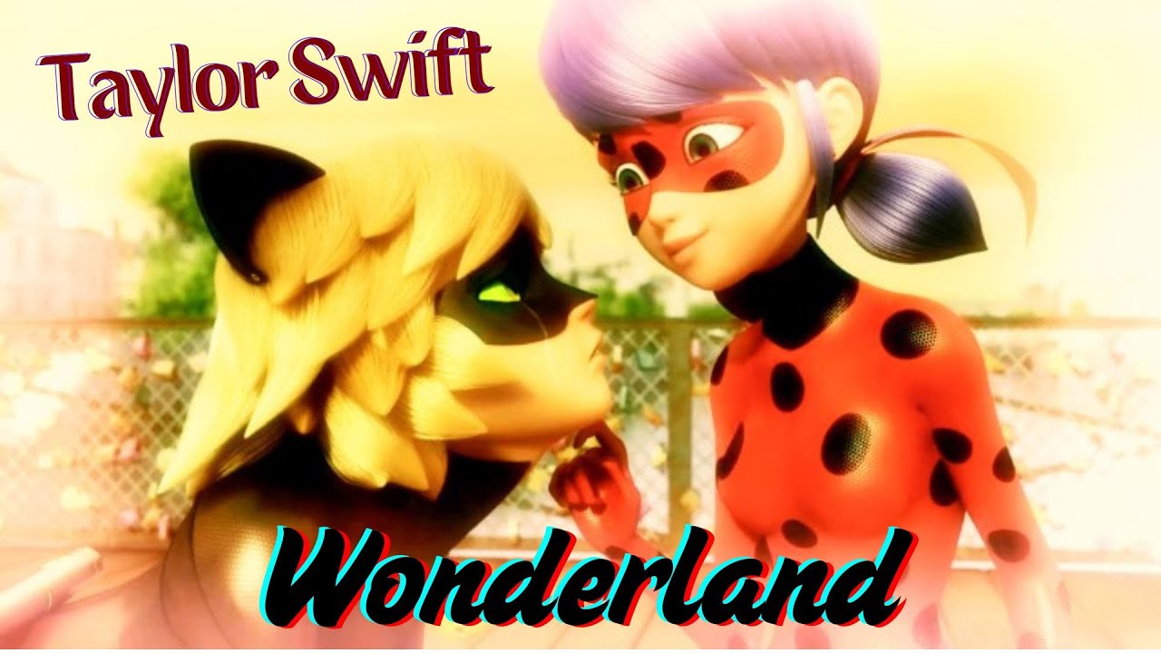 Wonderland AMV//Taylor Swift//Miraculous Ladybug - YouTube
