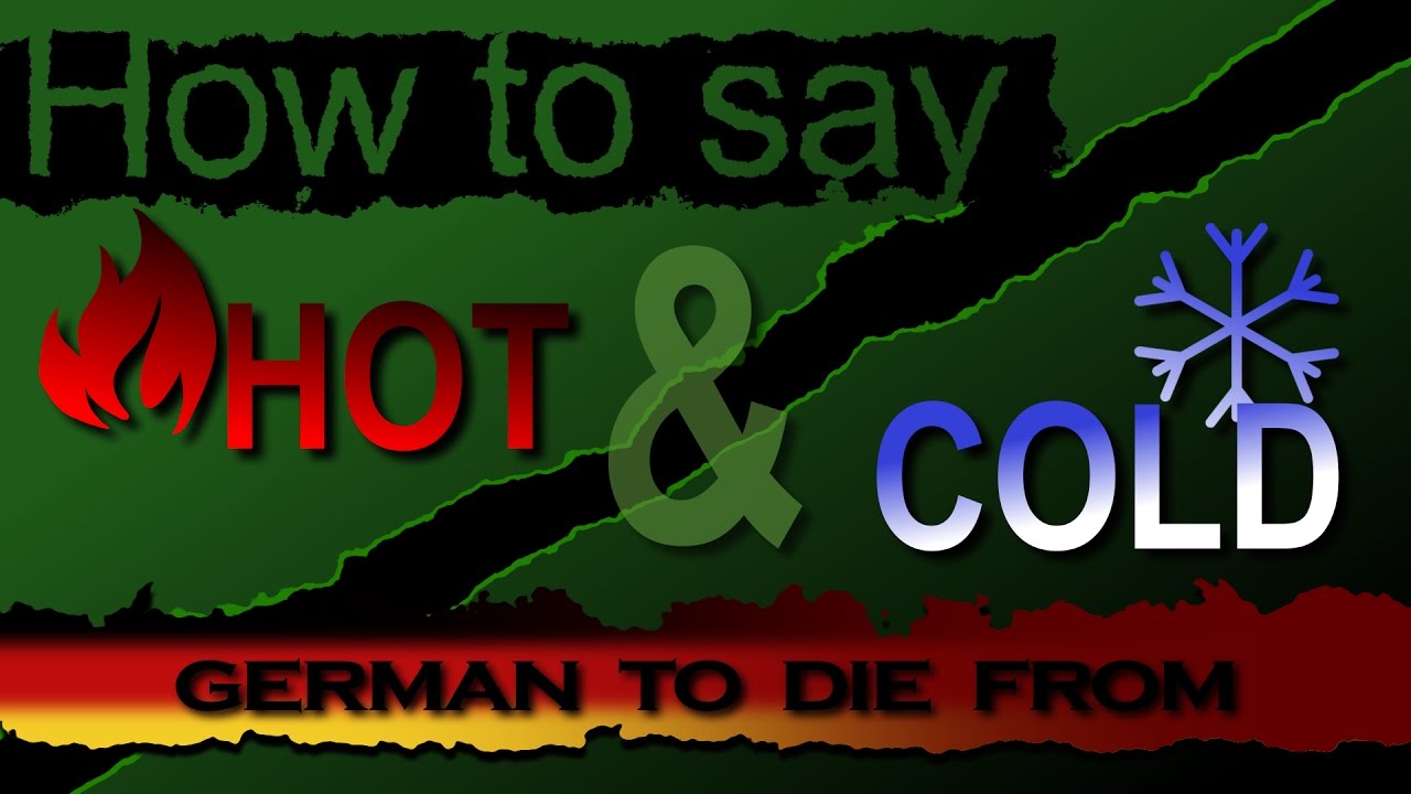 hot & cold [heiß & kalt] (+ warm & cool) － German to Die from! - YouTube