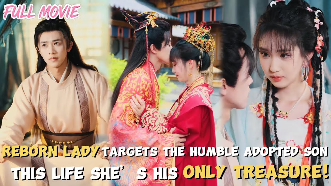 Reborn lady targets the humble adopted son【FULL】This life she’s his ...