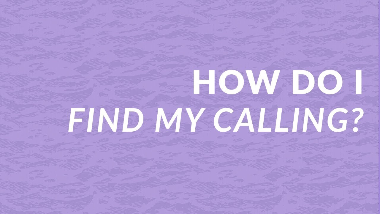How Do I Find My Calling? - YouTube