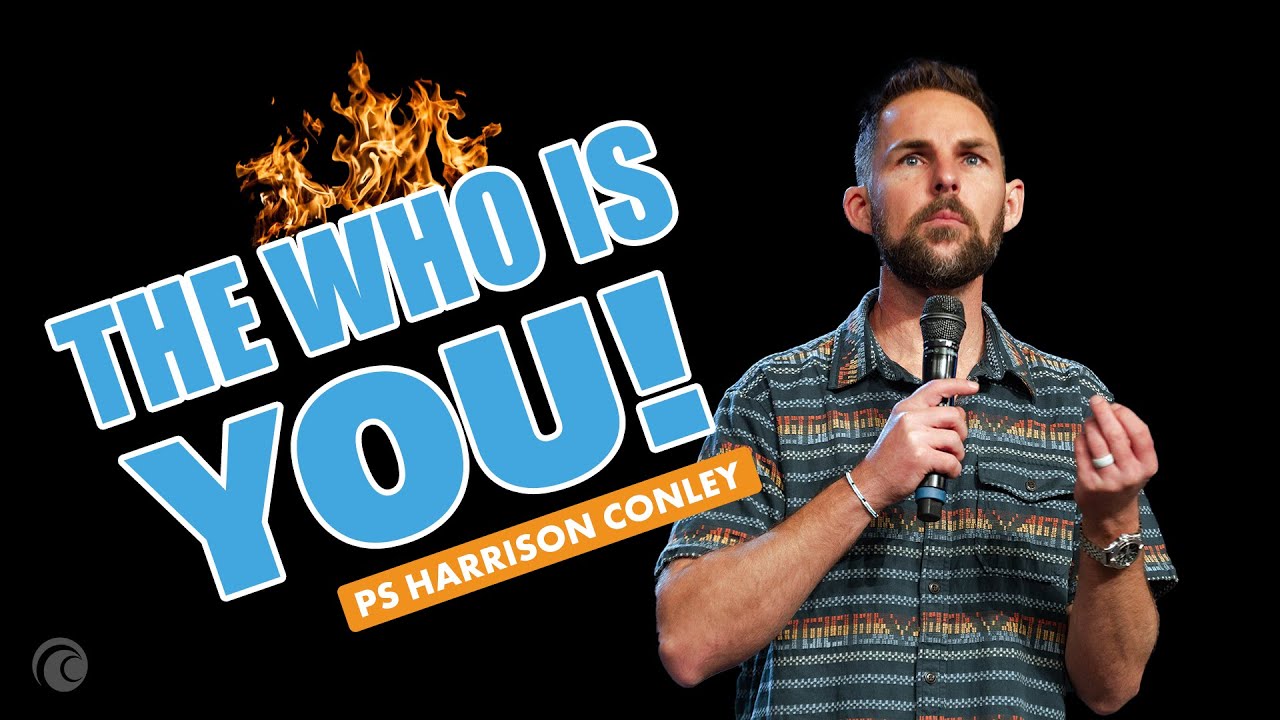 The Who Is You | Ps Harrison Conley | Cottonwood Church - YouTube