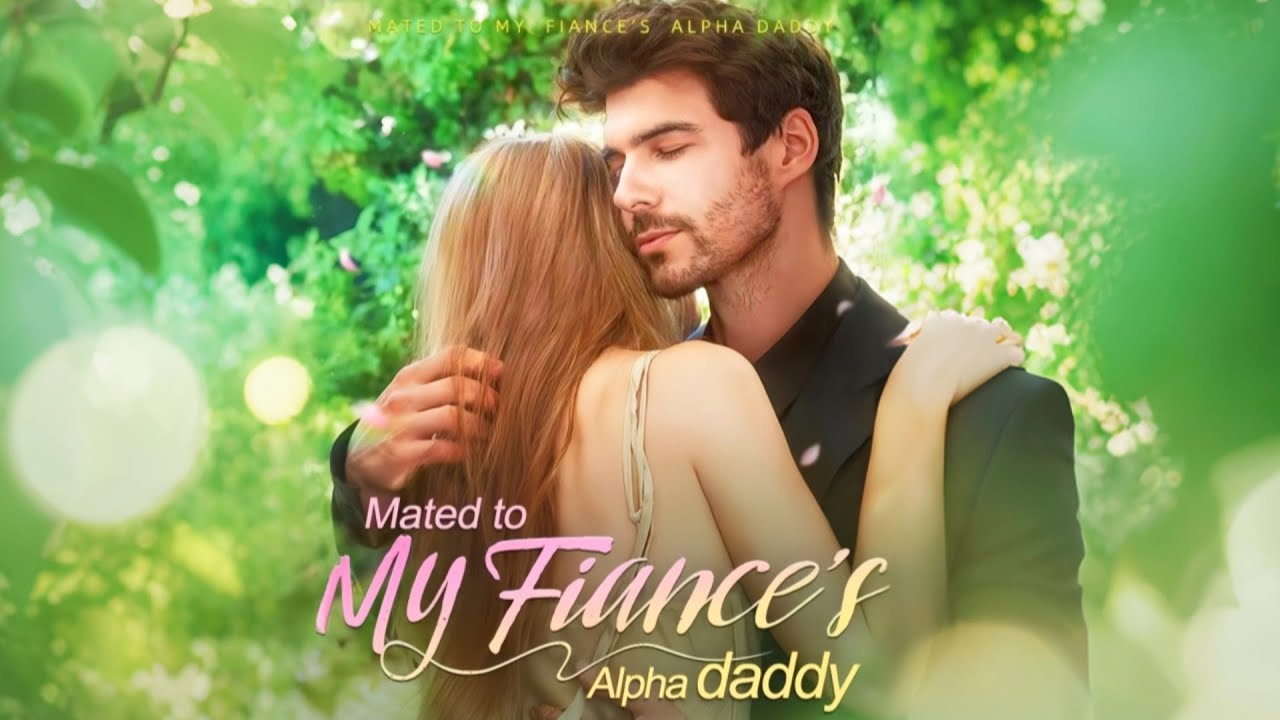 Mated with My Fiance's Alpha Daddy#drama #romanticdrama - YouTube
