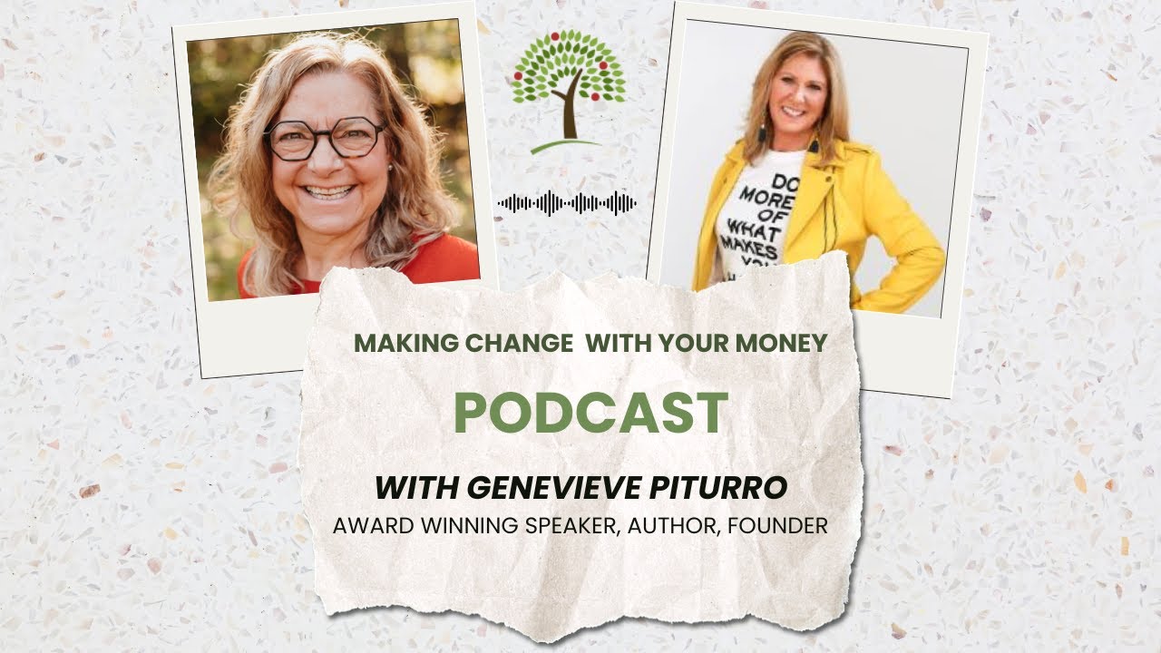 Making Change With Your Money: A Podcast Featuring Genevieve Piturro ...