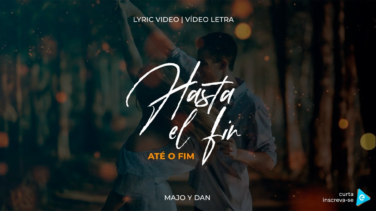 Hasta El Fin - Majo y Dan - lyrics / letra (Português / Spañol ...