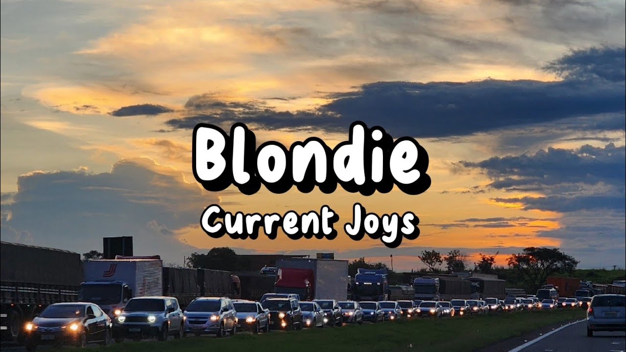 Blondie - Current Joys [Lyrics] - YouTube