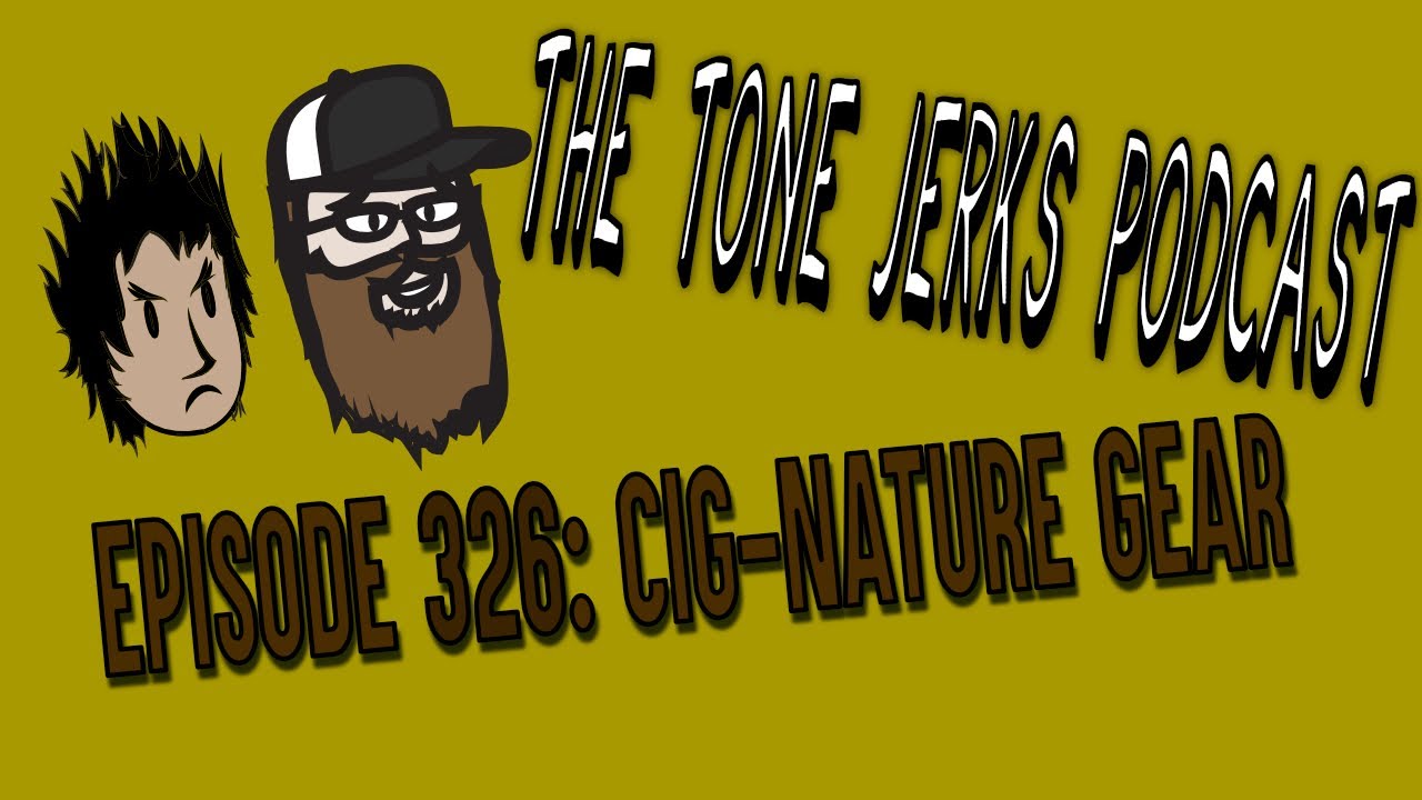 Episode 326: Cig-nature Gear - YouTube