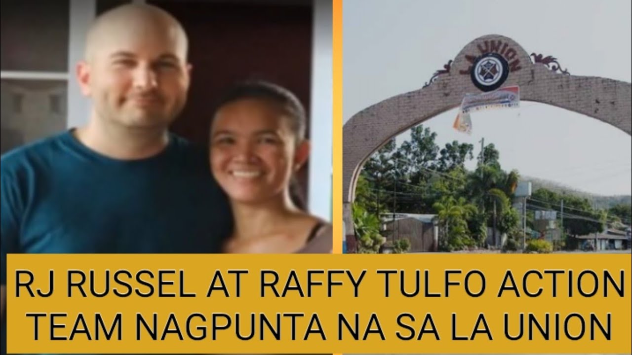 RJ RUSSELL AT RAFFY TULFO ACTION TEAM NAGPUNTA SA LA UNION PARA ...