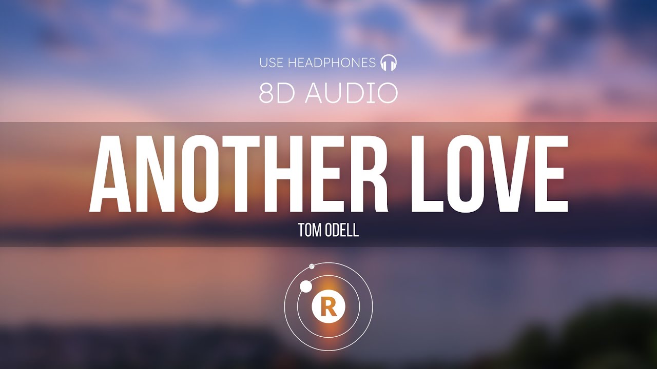 Tom Odell - Another Love (8D AUDIO) - YouTube