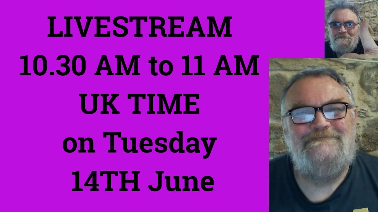 LIVESTREAM At 10 30 AM To 11 AM UK TIME On Tuesday 14TH June YouTube LIVESTREAM At 10 30 AM To 11 AM UK TIME On Tuesday 14TH June YouTube