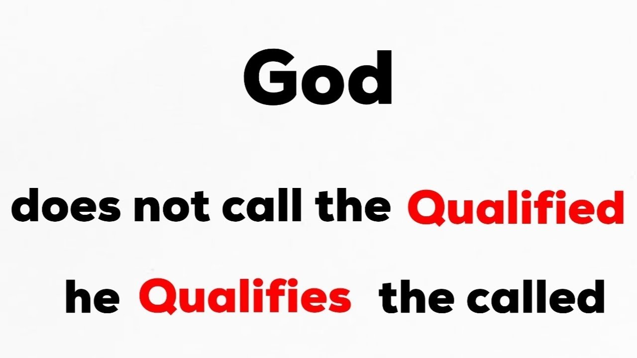 God doesn't call the Qualified, God Qualifies the called - YouTube