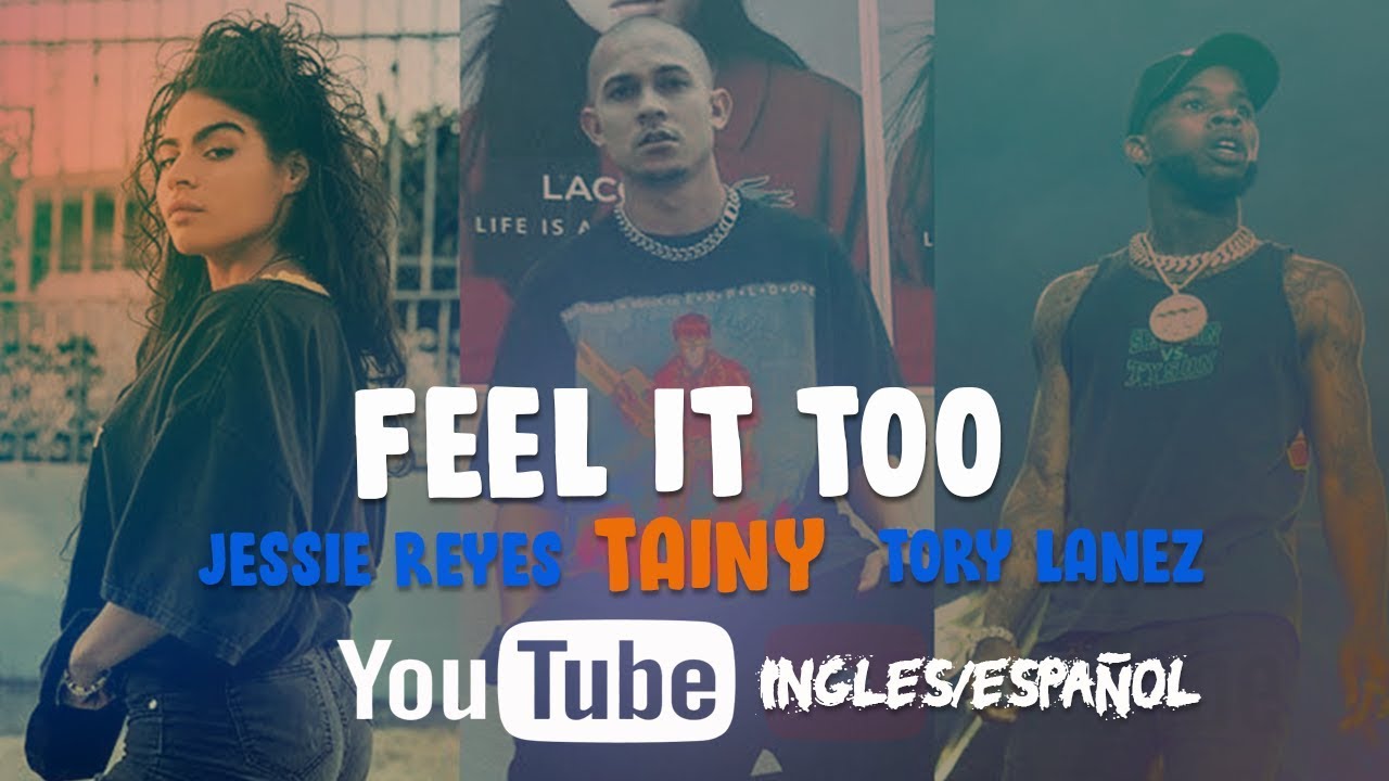 FEEL IT TOO (LETRA) (INGLES/ESPAÑOL) Tainy, Jessie Reyez, Tory Lanez ...