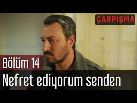 Çarpışma 14. Bölüm - Nefret Ediyorum Senden
