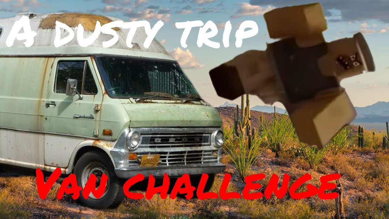 Attempting A Dusty Trip VAN CHALLENGE In Roblox - YouTube