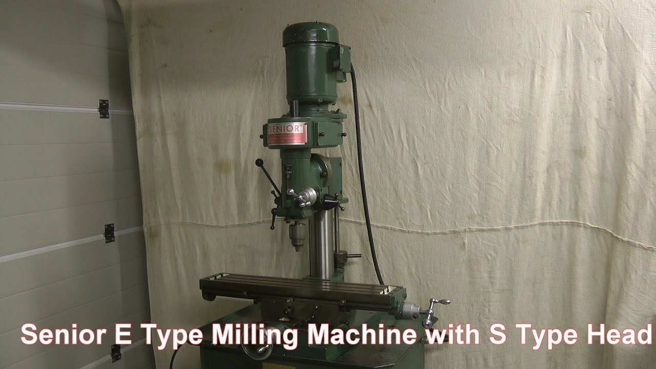 "Senior" E Type Milling Machine with S Type Head - YouTube